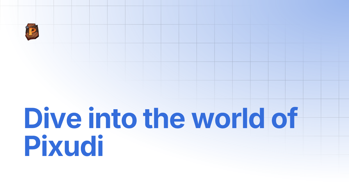 Dive into the world of Pixudi | Pixudi